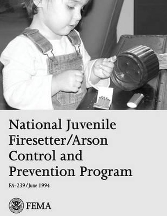 National Juvenile Firesetter/Arson Control and Prevention Program ...