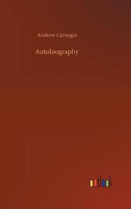 Autobiography, Andrew Carnegie | 9783734024153 | Boeken | bol.com