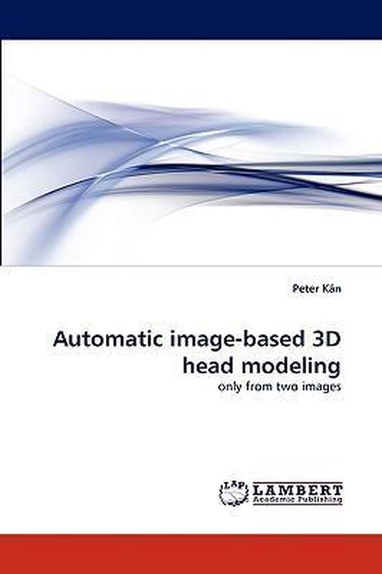 Automatic Image-Based 3D Head Modeling | 9783838379364 | Peter Kn | Boeken | bol