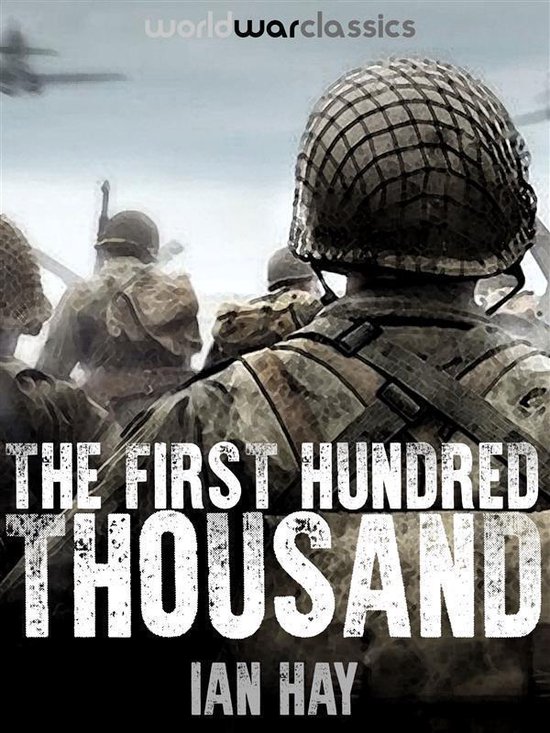 World War Classics Presents - The First Hundred Thousand (ebook), Ian ...