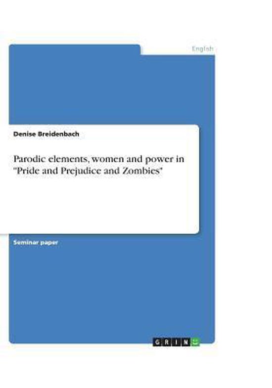 Parodic elements, women and power in Pride and Prejudice and Zombies ...