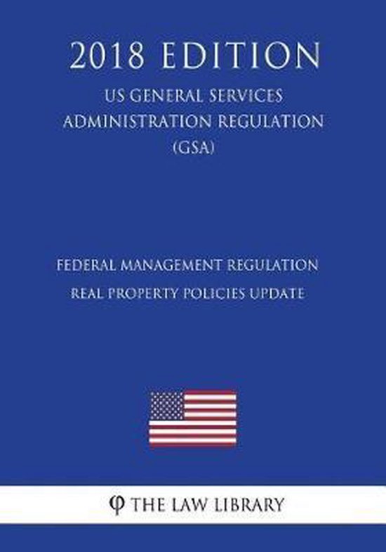 Federal Management Regulation - Real Property Policies Update (Us ...