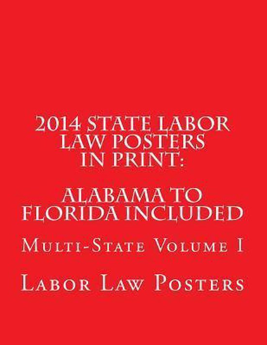 2014 State Labor Law Posters in Print: Alabama to Florida Included ...