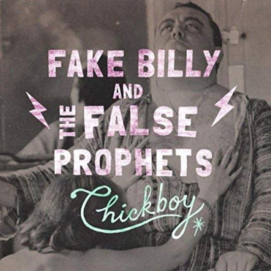 Chickboy, Fake Billy & The False Prophets | CD (album) | Muziek | bol.com