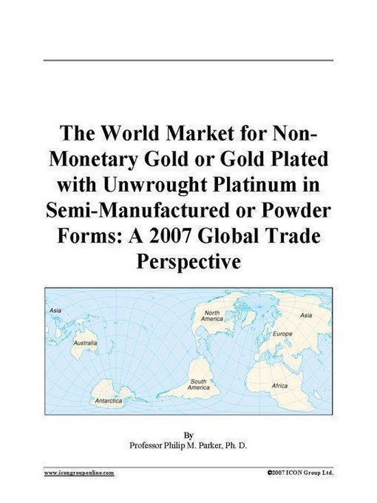 The World Market for Non-Monetary Gold or Gold Plated with Unwrought ...