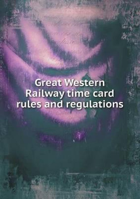 Great Western Railway time card rules and regulations, Great Western ...