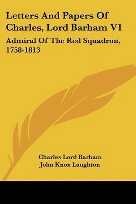 Letters and Papers of Charles, Lord Barham: Admiral of the Red Squadron ...