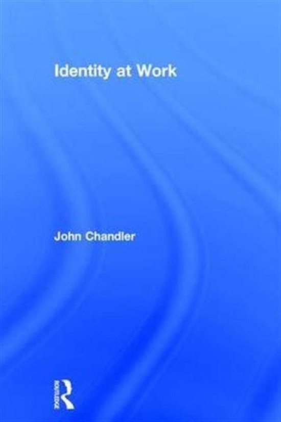 Identity at Work | 9781138788305 | John Chandler | Boeken | bol.com