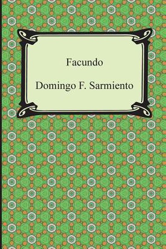 Facundo, Domingo F. Sarmiento | 9781420949223 | Boeken | bol.com