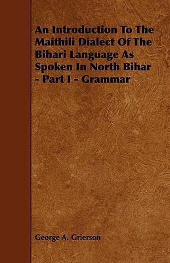 An Introduction To The Maithili Dialect Of The Bihari Language As ...