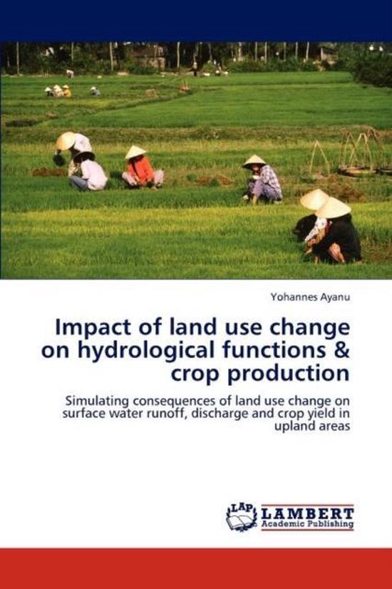 Impact of land use change on hydrological functions & crop production ...