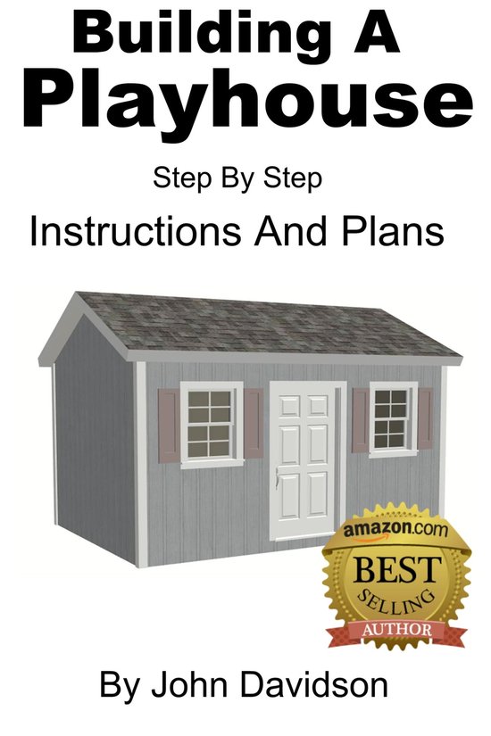 Plans and Blueprints - How to Build 1 - Building A Playhouse: Step By ...