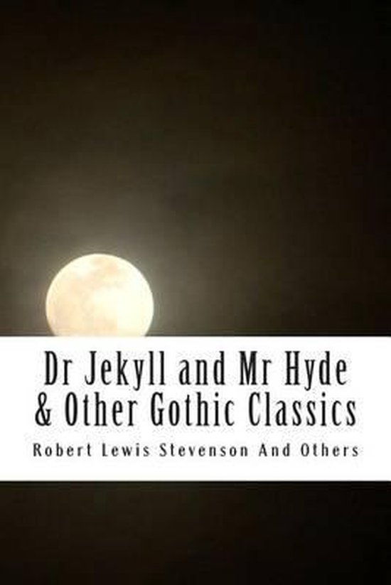 Dr Jekyll and Mr Hyde & Other Gothic Classics, And Others ...