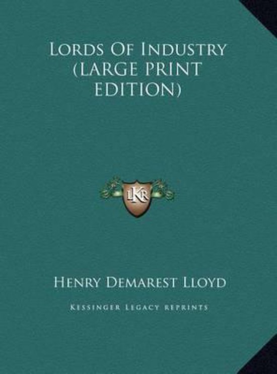 Lords of Industry, Henry Demarest Lloyd | 9781169897809 | Boeken | bol