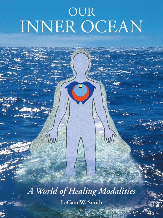 Our Inner Ocean: A World of Healing Modalities (ebook), Lecain W Smith ...