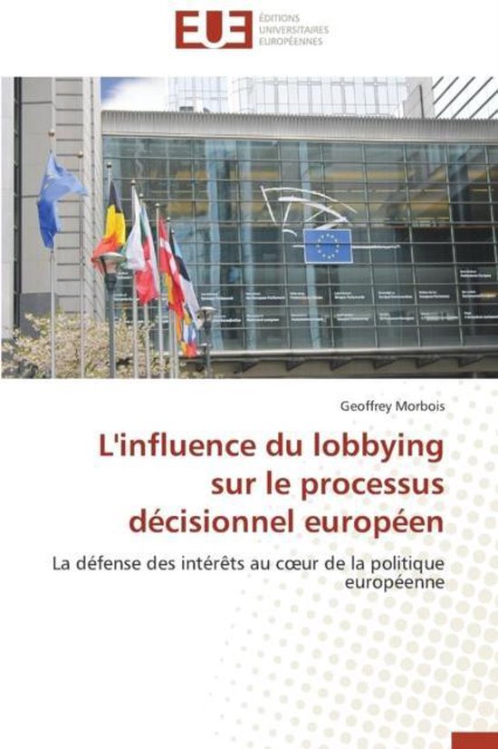 Omn.Univ.Europ.- L'Influence Du Lobbying Sur Le Processus D cisionnel Europ en,... | bol