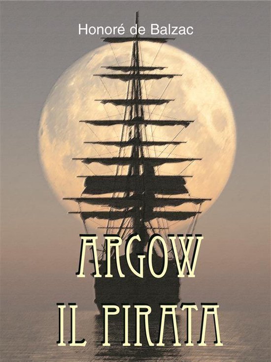 Gli Imperdibili 2 - Argow il pirata (ebook), Honoré de Balzac | 9788897093336 | Boeken | bol