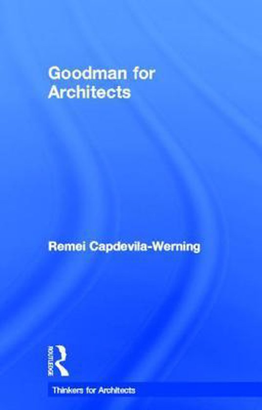 Goodman for Architects | 9780415639361 | Remei Capdevila-Werning ...