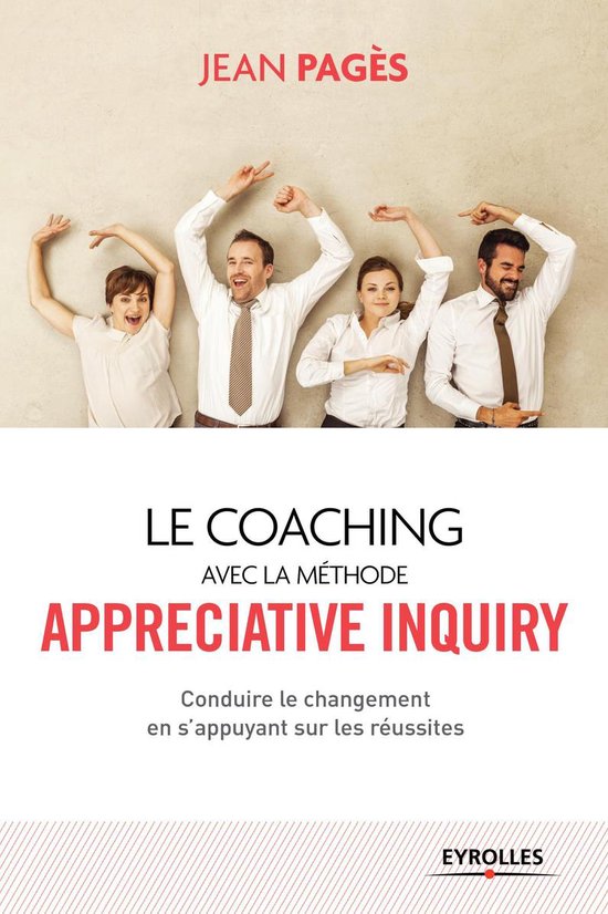Le coaching collectif avec la méthode Appreciative Inquiry (ebook ...