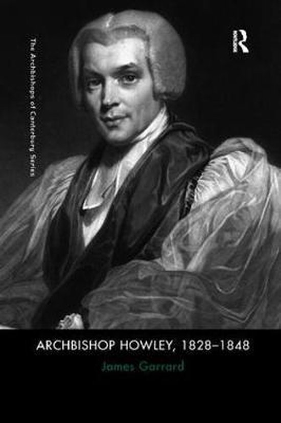 The Archbishops of Canterbury Series- Archbishop Howley, 1828-1848 ...