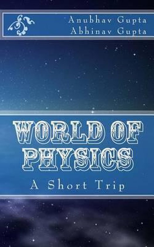 World of Physics, Anubhav Gupta | 9781495265334 | Boeken | bol.com