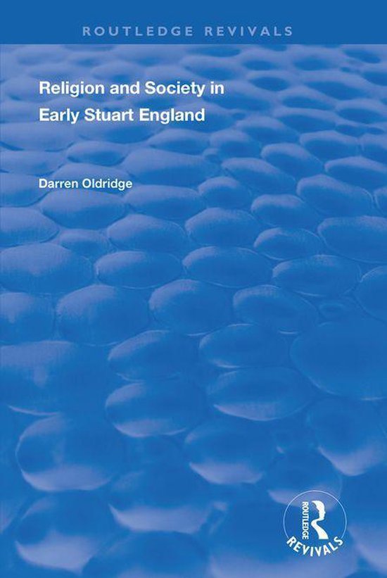 Religion and Society in Early Stuart England (ebook), Darren Oldridge ...