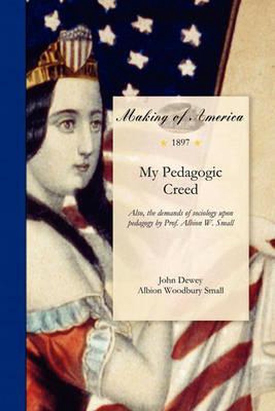 Making Of America My Pedagogic Creed, Albion Woodbury Small ...