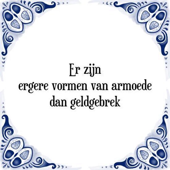 Tegeltje met Spreuk (Tegeltjeswijsheid): Er zijn ergere vormen van ...