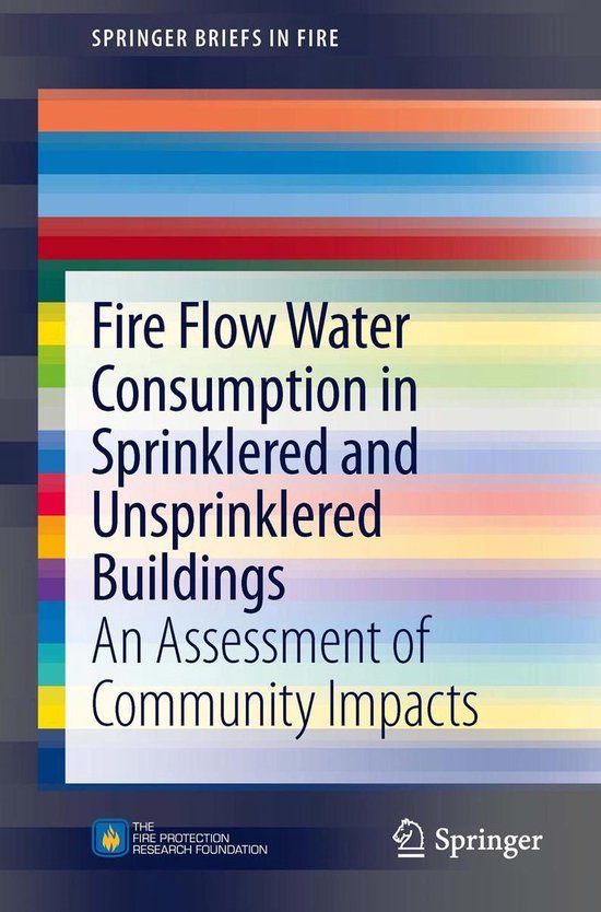 SpringerBriefs in Fire - Fire Flow Water Consumption in Sprinklered and ...