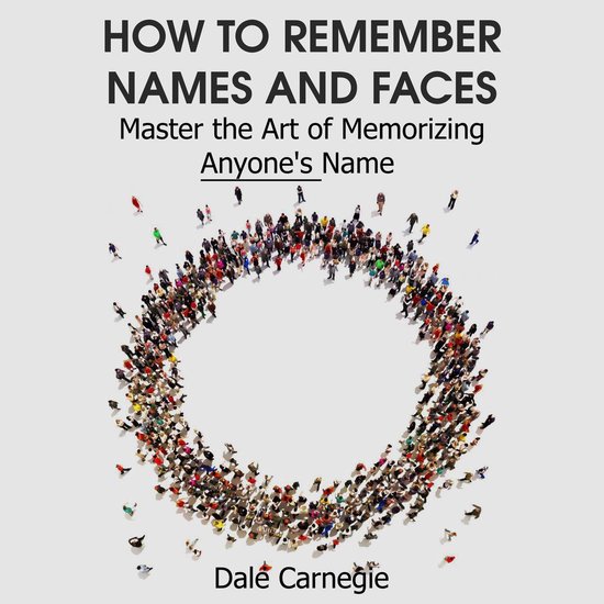 How to Remember Names and Faces - Master the Art of Memorizing Anyone's ...
