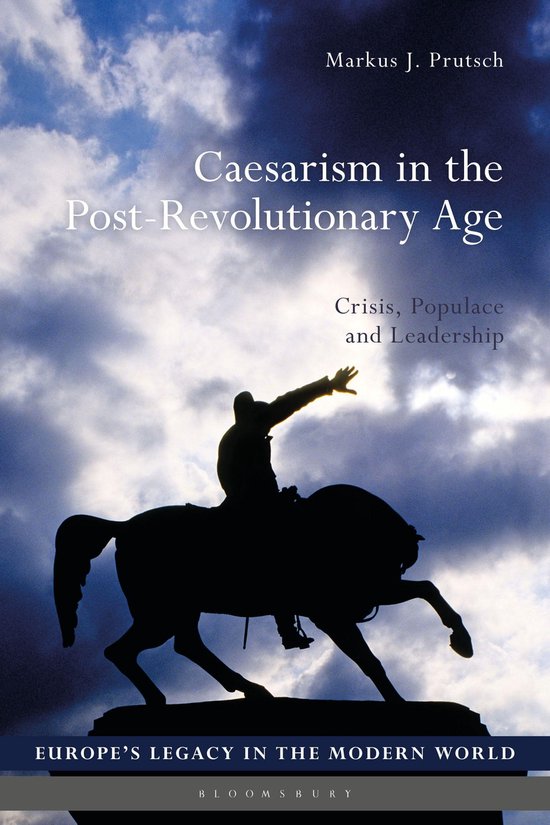 Caesarism in the Post-Revolutionary Age (ebook), Markus J. Prutsch ...