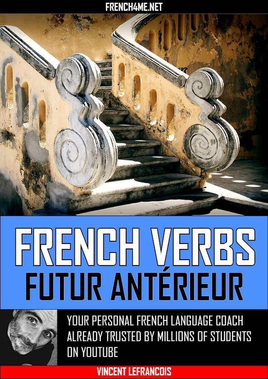 French Verbs - Futur antérieur (ebook), Vincent Lefrancois ...
