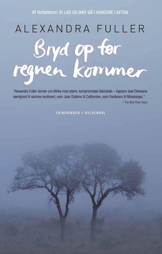 Bryd op før regnen kommer (ebook), Alexandra Fuller | 9788702168266 ...
