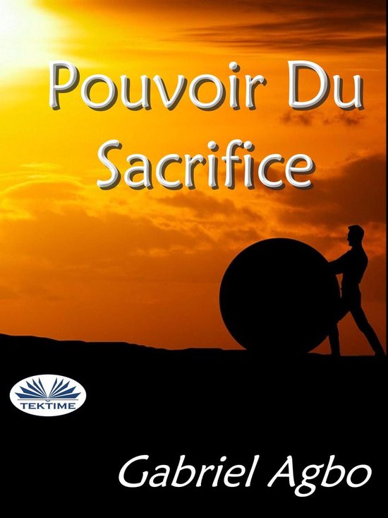 Pouvoir Du Sacrifice (ebook), Gabriel Agbo | 9788893984201 | Boeken ...