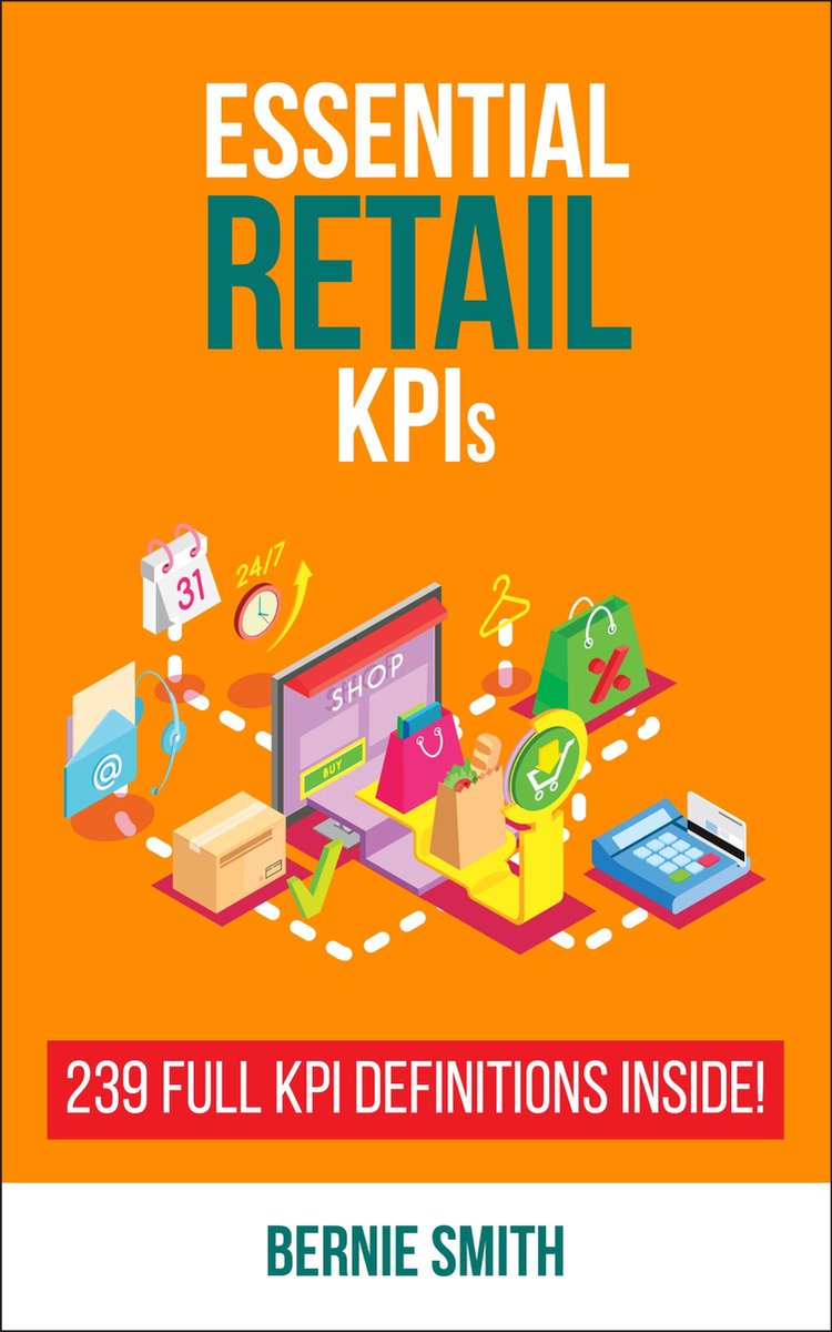 Essential KPIs Series 6 - Essential Retail KPIs (ebook), Bernie Smith ... Essential KPIs Series 6 - Essential Retail KPIs (ebook), Bernie Smith ...