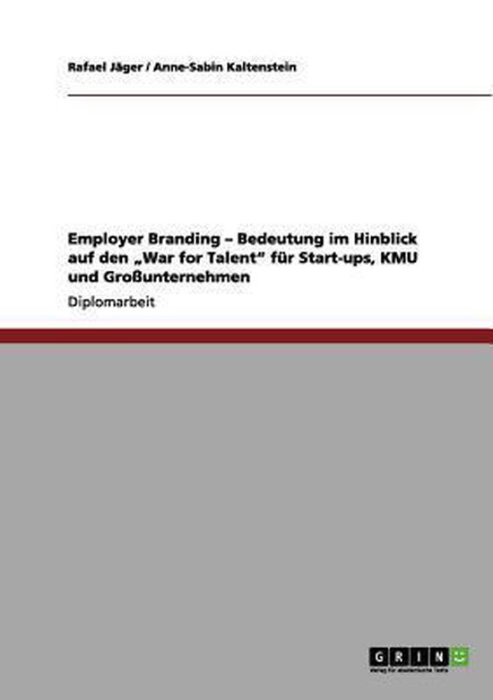 Employer Branding: Seine Bedeutung im ''War for Talent'' für Start-ups, KMU und... | bol.com