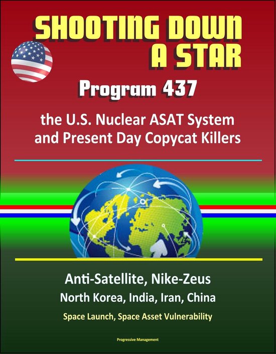 Shooting Down a Star: Program 437, the U.S. Nuclear ASAT System and ...