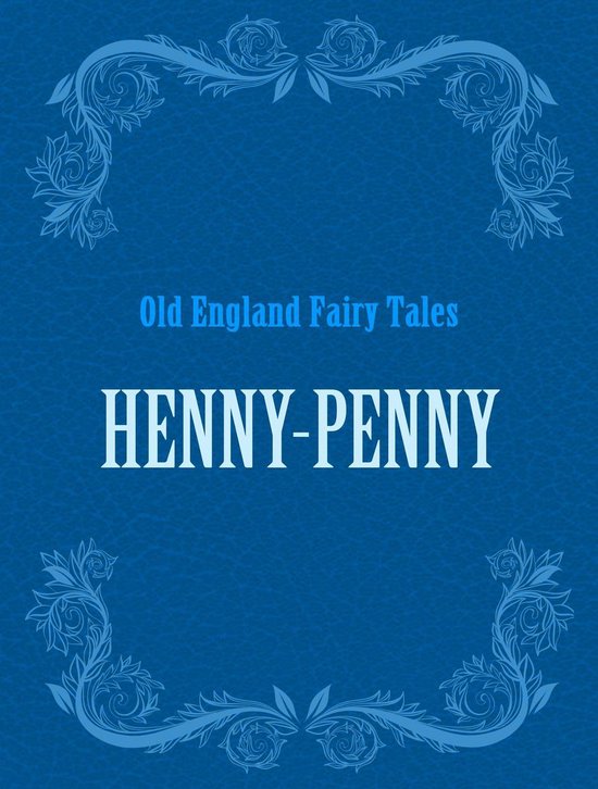 Henny-Penny (ebook), Old England Fairy Tales | 1230000363167 | Boeken | bol