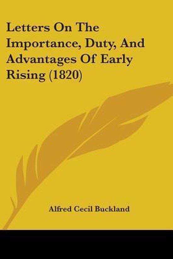 Letters on the Importance, Duty, and Advantages of Early Rising (1820 ...