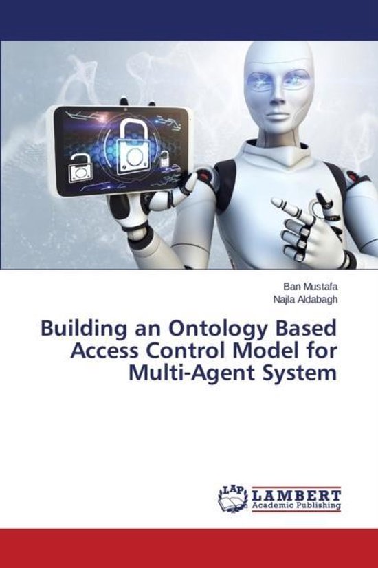 Building an Ontology Based Access Control Model for Multi-Agent System | 9783659771279... | bol