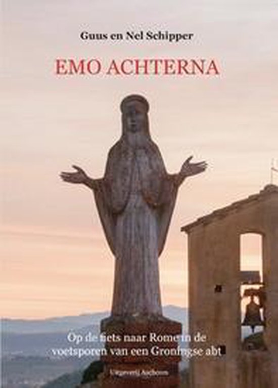 Emo achterna. Op de fiets naar Rome in de voetsporen van een Groningese ...