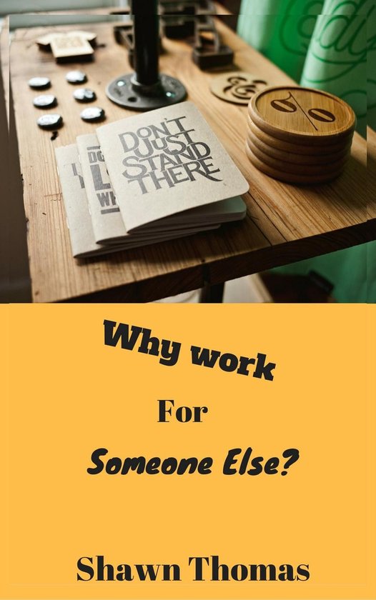 Why Work for Someone Else (ebook), Shawn Thomas | 9781536525038 ...