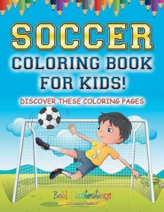 Soccer Coloring Book For Kids! Discover These Coloring Pages, Bold ...