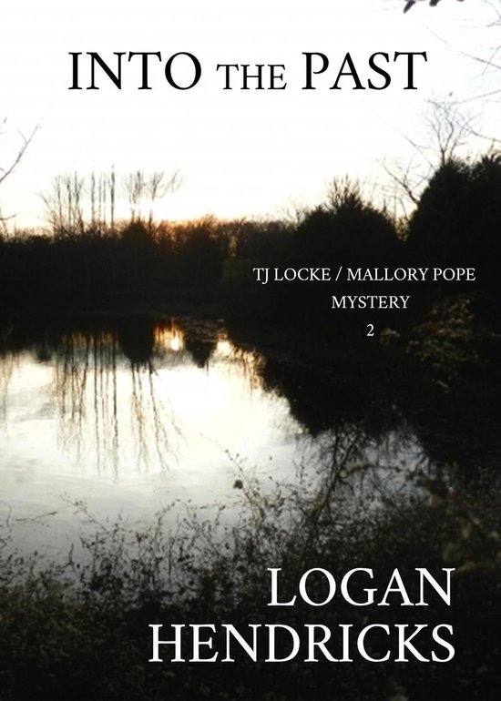 TJ Locke / Mallory Pope Mysteries 2 - Into the Past (ebook), Logan ...