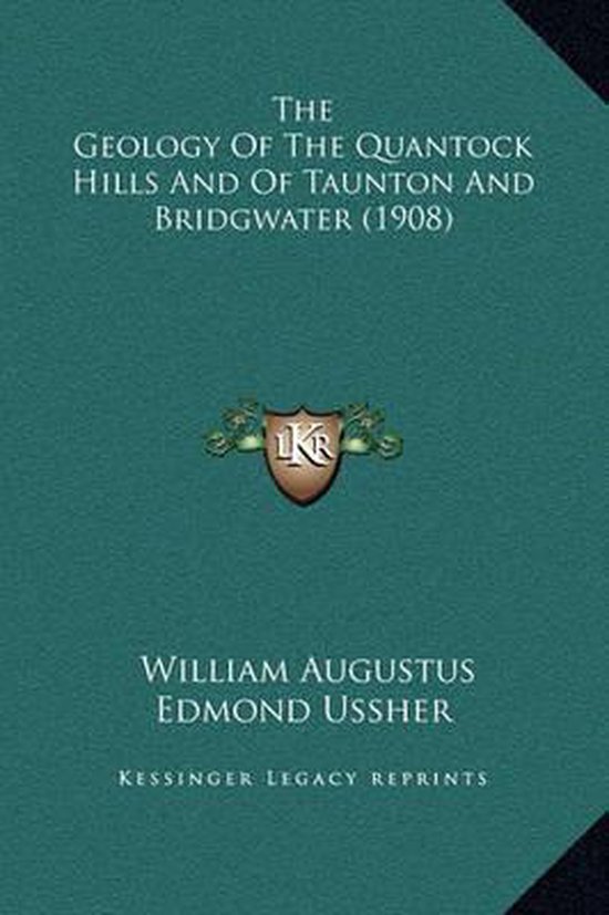 The Geology of the Quantock Hills and of Taunton and Bridgwater (1908 ...