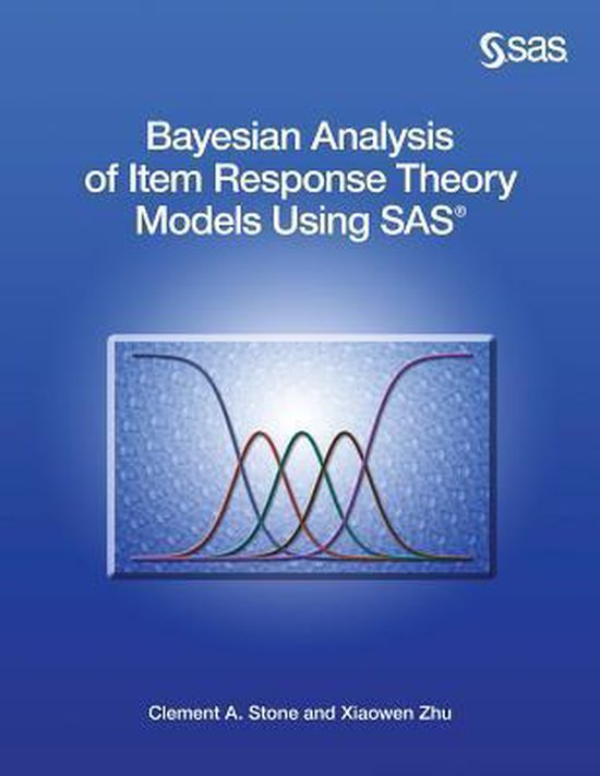 Bayesian Analysis of Item Response Theory Models Using SAS | 9781629596501 | Clement... | bol.com
