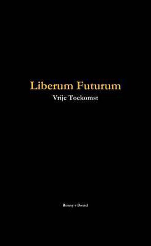 Liberum Futurum (vrije Toekomst), Ronny van Boxtel | 9781447853022 | Boeken | bol