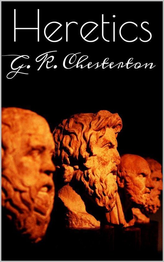 Heretics (ebook), Gilbert K. Chesterton | 9786050460605 | Boeken | bol.com
