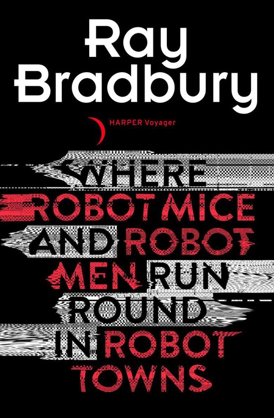 Where Robot Mice And Robot Men Run Round In Robot Towns (ebook), Ray ...