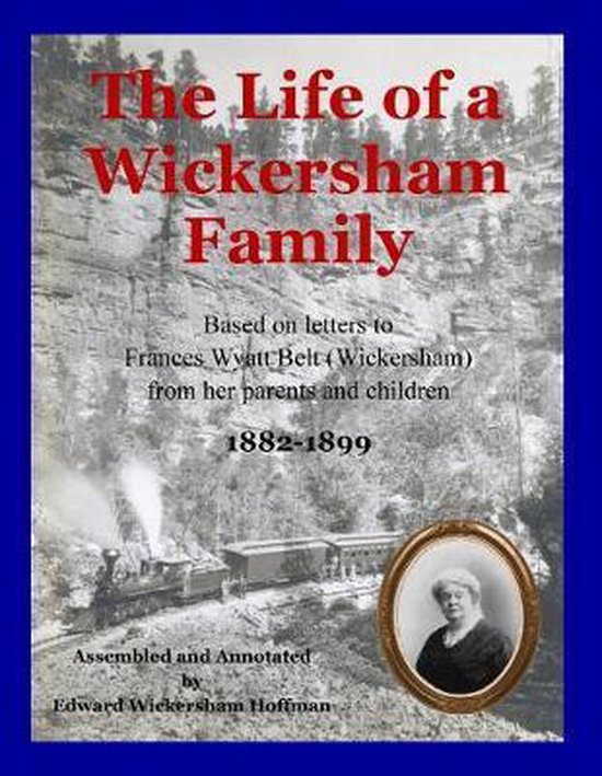 Wickersham Letters-The Life of a Wickersham Family, Edward W Hoffman ...